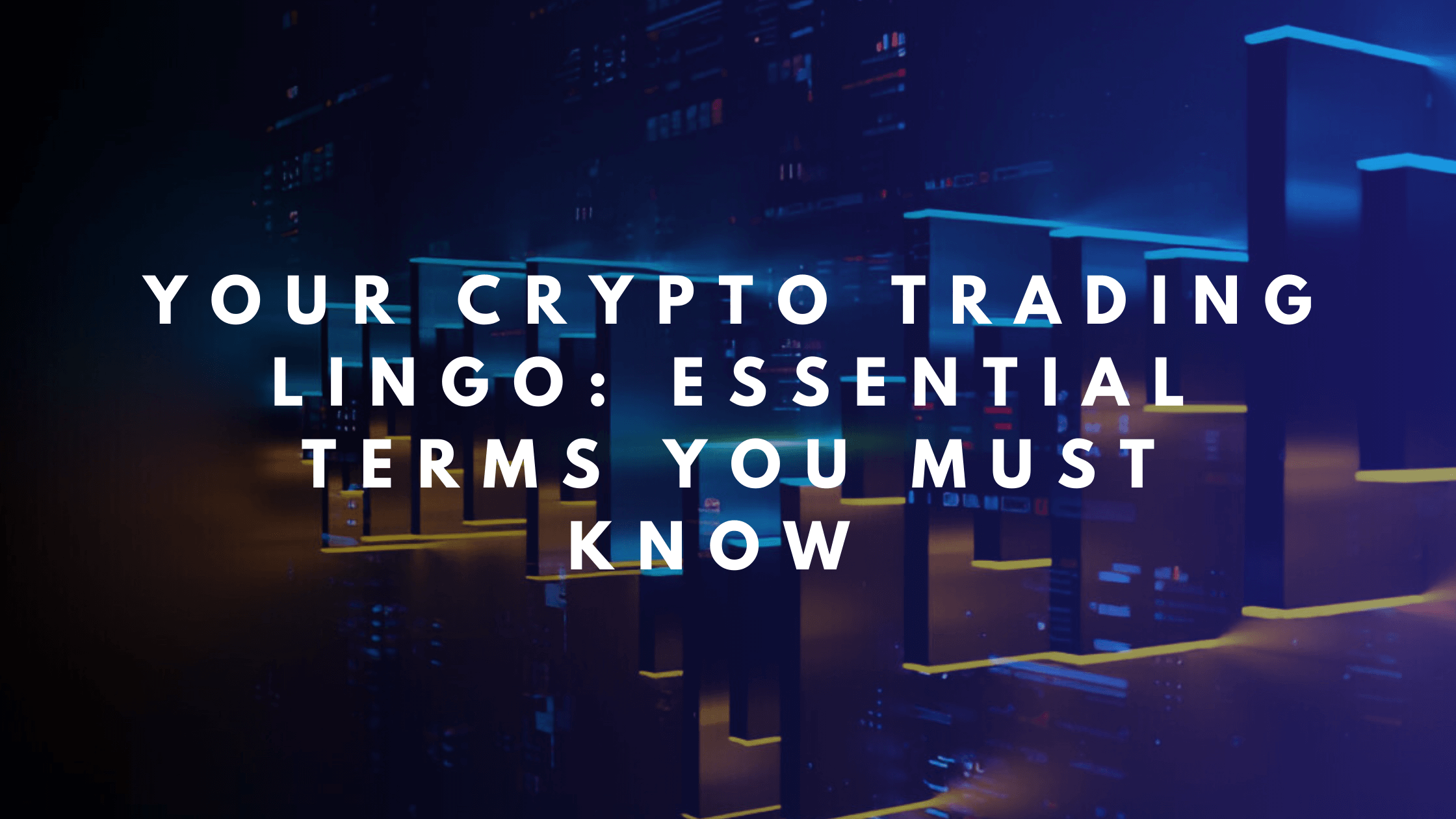 Your Crypto Trading Lingo: Essential Terms You MUST Know
