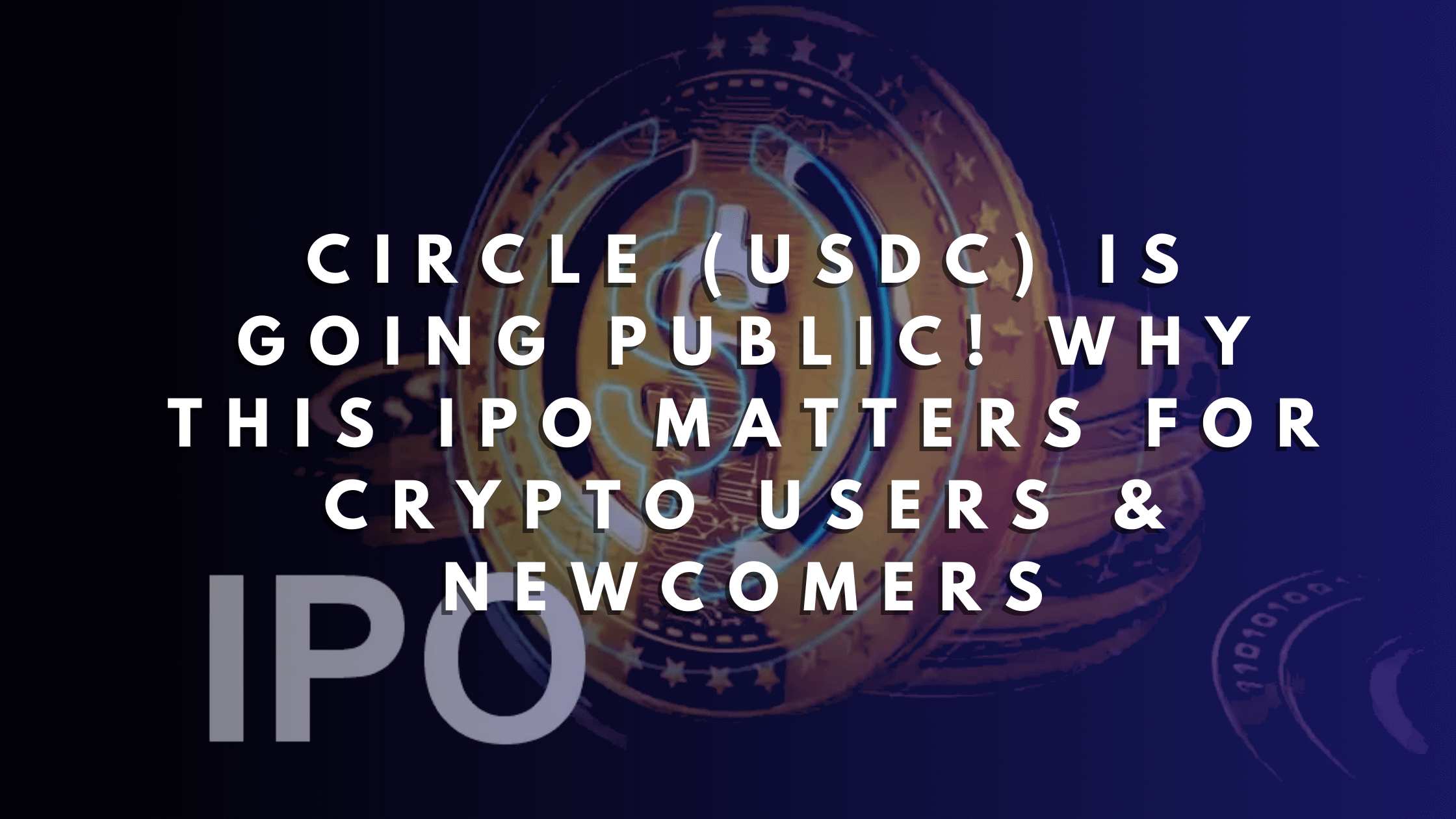 Circle USDC is Going Public! Why This IPO Matters - Crypto.pk
