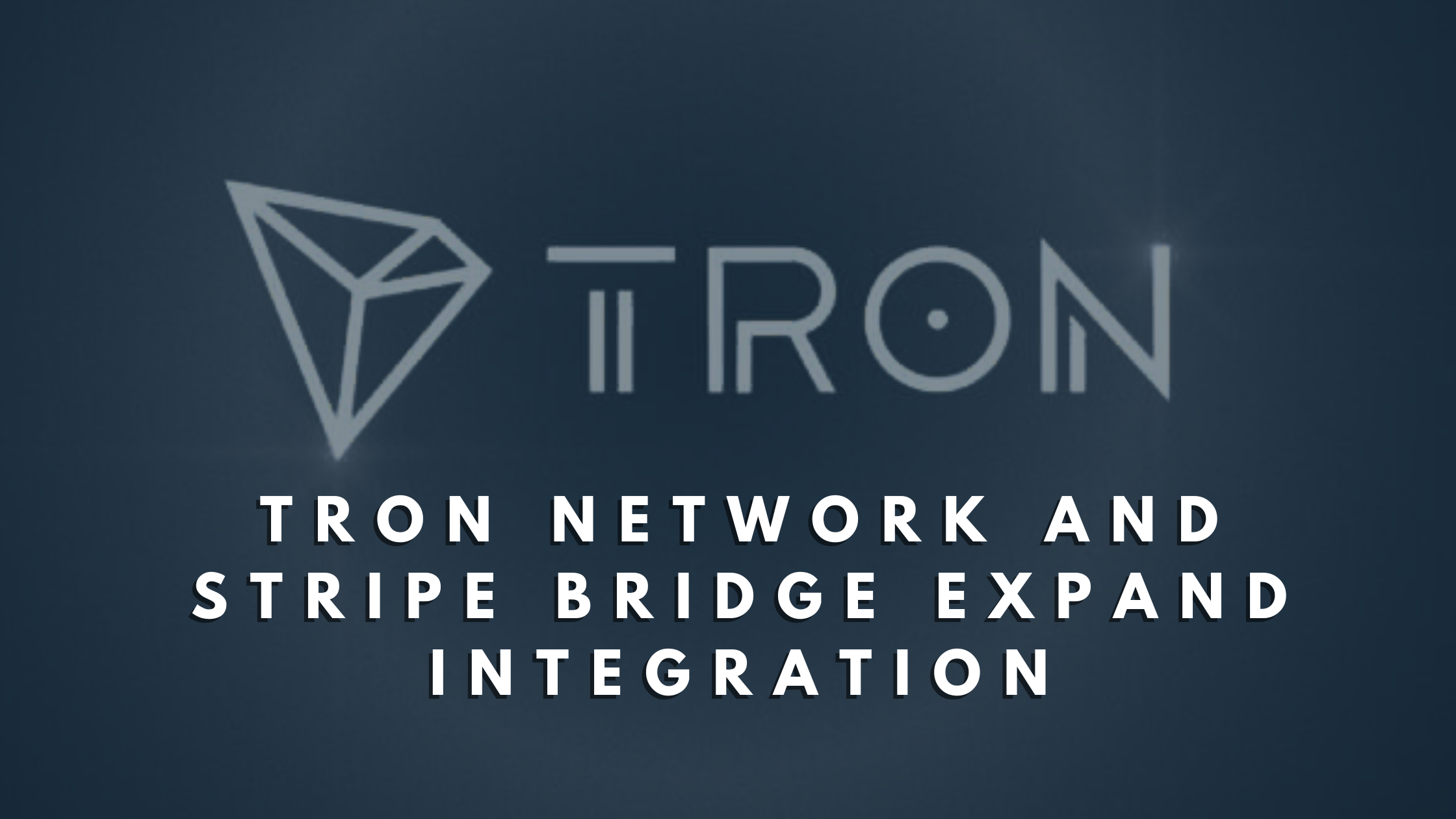TRON Network and Stripe Bridge Expand Integration - Crypto.pk